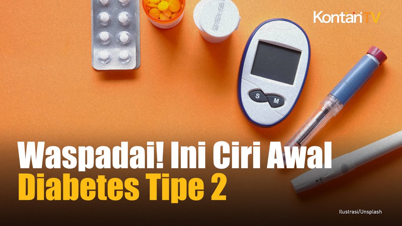 Video: Ciri Ciri Awal Diabetes Tipe 2 yang Patut Diwaspadai | Kontan News