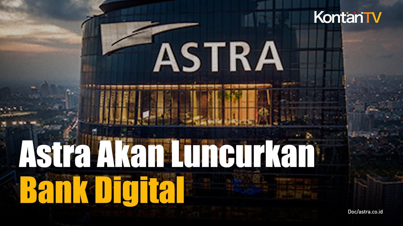 Video: Astra International (ASII) Siap Luncurkan Bank Digital Bernama ...