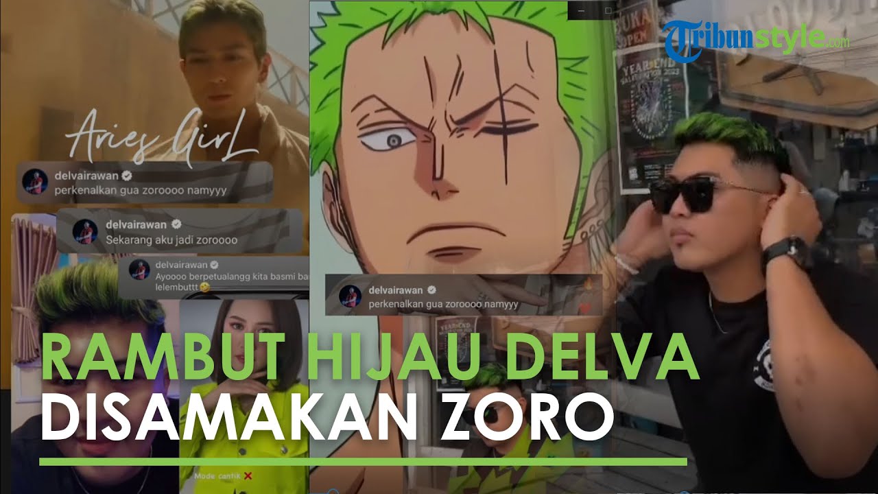 Video: Rambut Hijaunya Delva Irawan Disamakan dengan Zoro 'One Piece ...