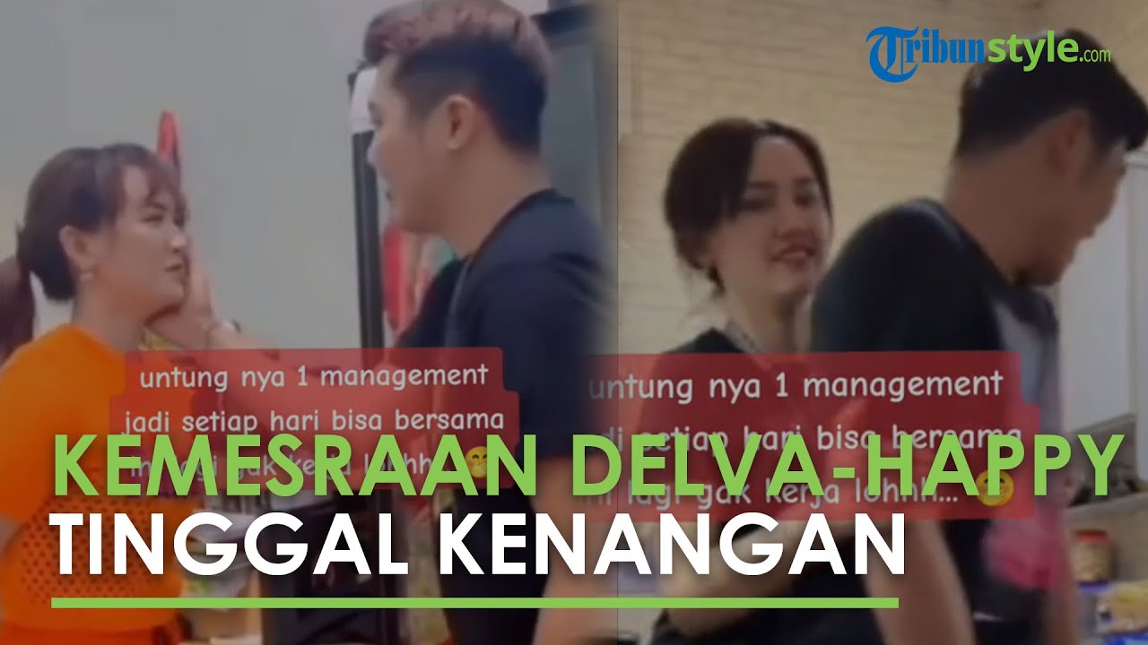 Video: Kemesraan Delva Happy yang Kini Tinggal Kenangan, Masih Ada yang ...