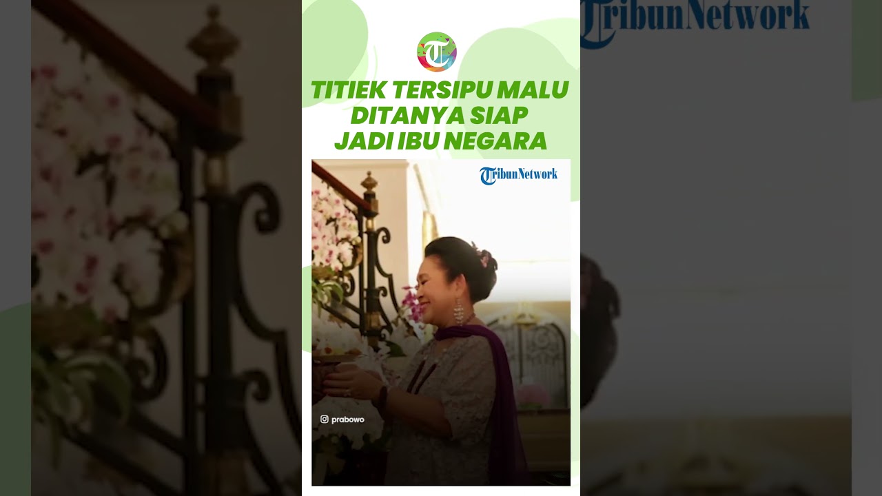 Video: SAMBIL MALU-MALU! Begini Respons Titiek Soeharto saat Ditanya Siap Dampingi Prabowo Jadi ...