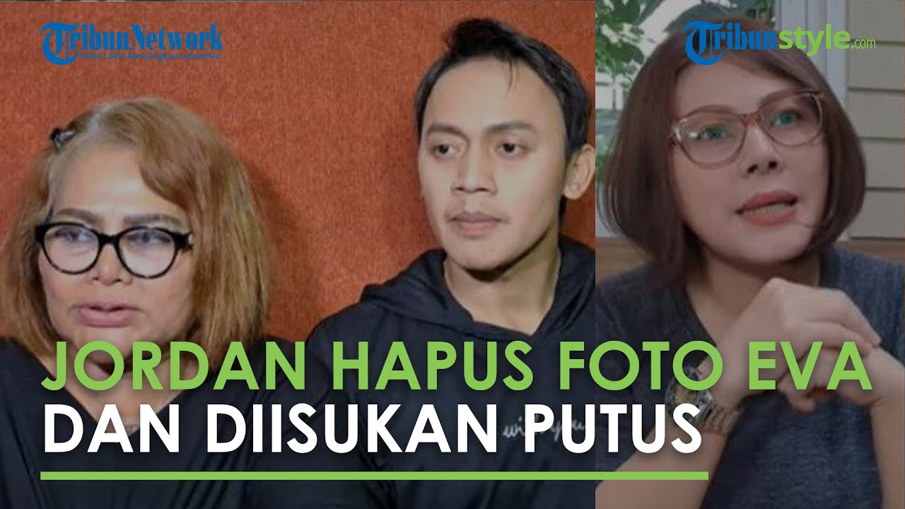 Video: JORDAN ALI Mendadak Hapus Foto Eva Manurung di Sosmednya, Kini ...