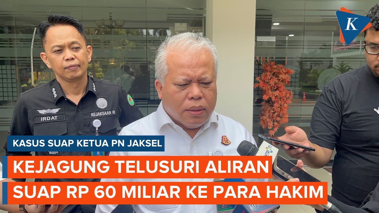 Video: Kejagung Telusuri Aliran Suap Rp 60 Miliar untuk Ketua PN Jaksel dan Jatah Para Hakim