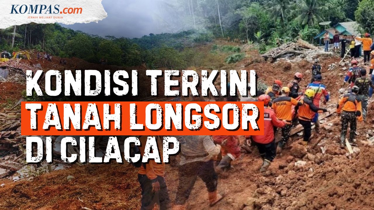 Video: Kondisi Tanah Longsor di Cilacap Hari Ini, 3 Meninggal dan 20 ...