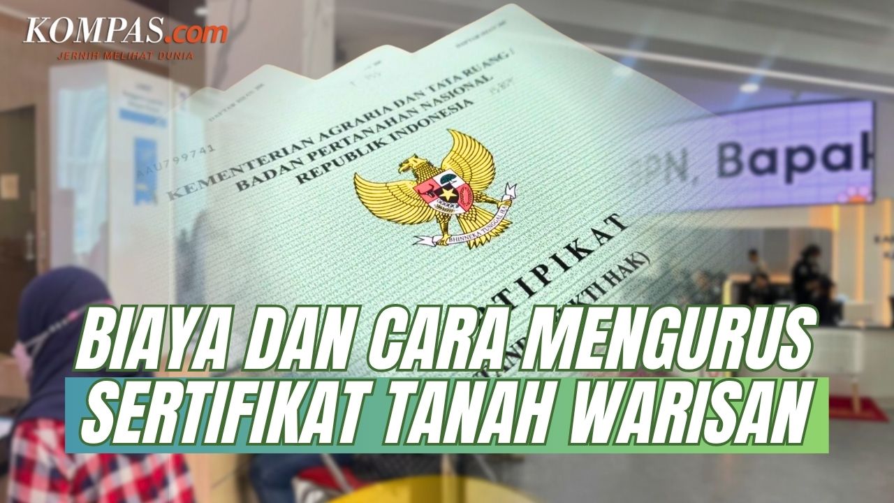 Video: Syarat Mengurus Sertifikat Tanah Warisan, Lengkap dengan Biayanya