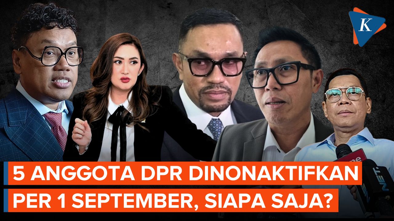 Video: Tak Cuma Sahroni dan Nafa Urbach, Ini 5 Anggota DPR yang Dinonaktifkan Per 1 September 2025