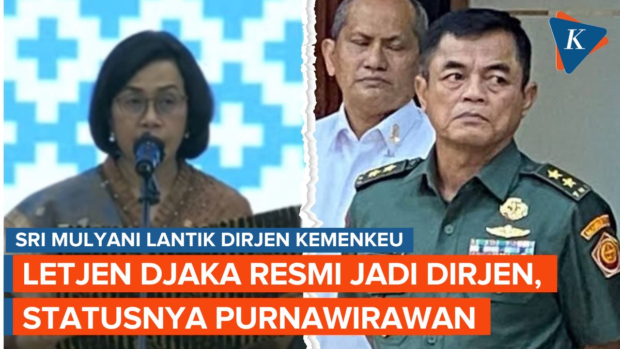 Video: Letjen Djaka Resmi Dilantik Sri Mulyani Jadi Dirjen Bea Cukai, Statusnya Purnawirawan