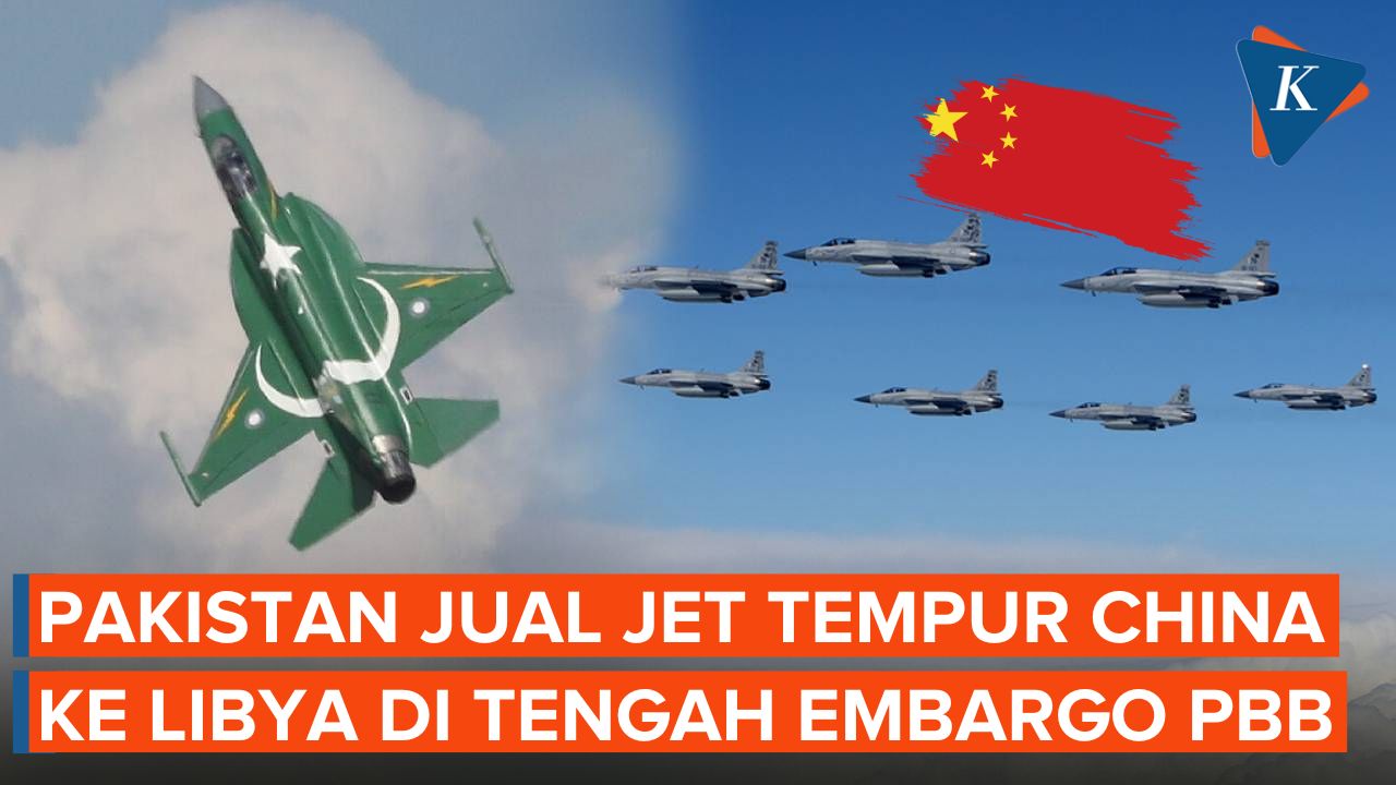 Video: Pakistan Jual Jet Tempur China ke Libya, Capai Kesepakatan Rp 66 ...