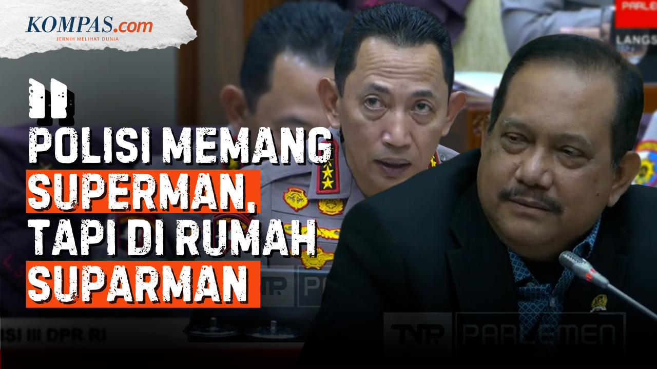 Kapolri Sebut Polisi Punya Sosok "Superman", DPR: Tapi di Rumah jadi ...