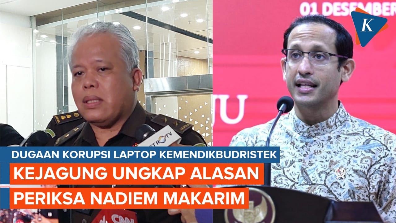Periksa Nadiem Makarim, Kejagung Gali Penggunaan Rp 9,9 Triliun dalam Korupsi Laptop
