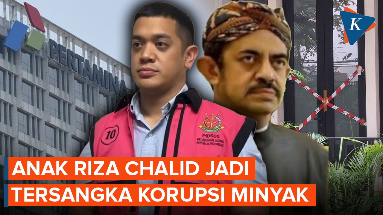 Video: Anak Riza Chalid Jadi Tersangka Dugaan Korupsi Tata Kelola Minyak Pertamina