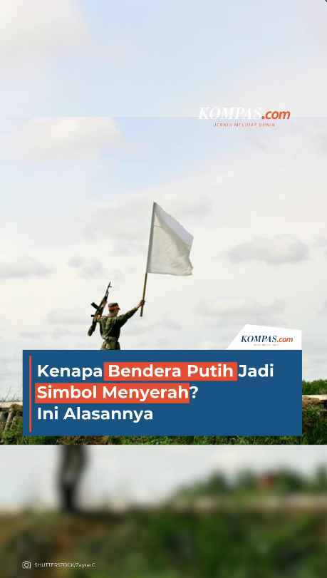 Kenapa Bendera Putih Jadi Simbol Menyerah? Ini Alasannya