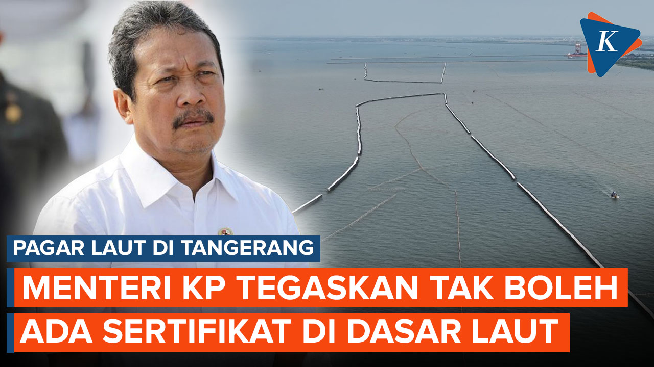 Area Pagar Laut Tangerang Punya HGB, Menteri KP: Di Dasar Laut Tak Boleh Ada Sertifikat!