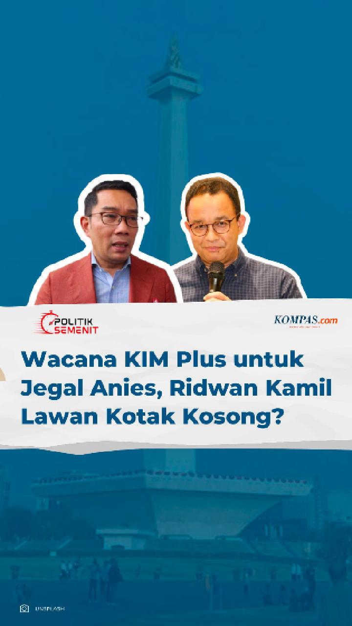 Wacana KIM Plus untuk Jegal Anies, Ridwan Kamil Lawan Kotak Kosong?