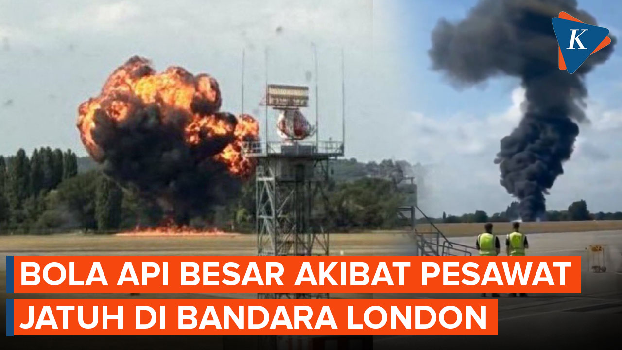 Pesawat Jatuh dan Picu Bola Api Besar di Bandara London, Saksi Ungkap ...