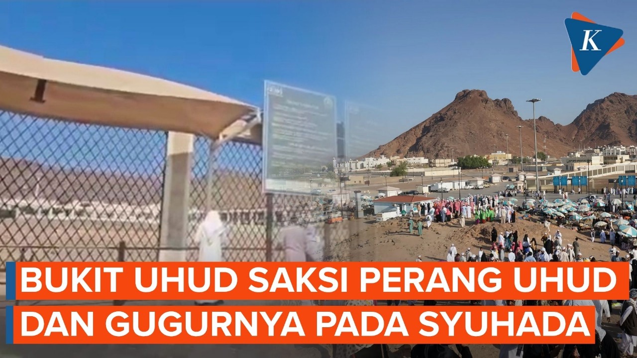 Video: Jabal Uhud, Saksi Gugurnya Para Syuhada Termasuk Paman ...