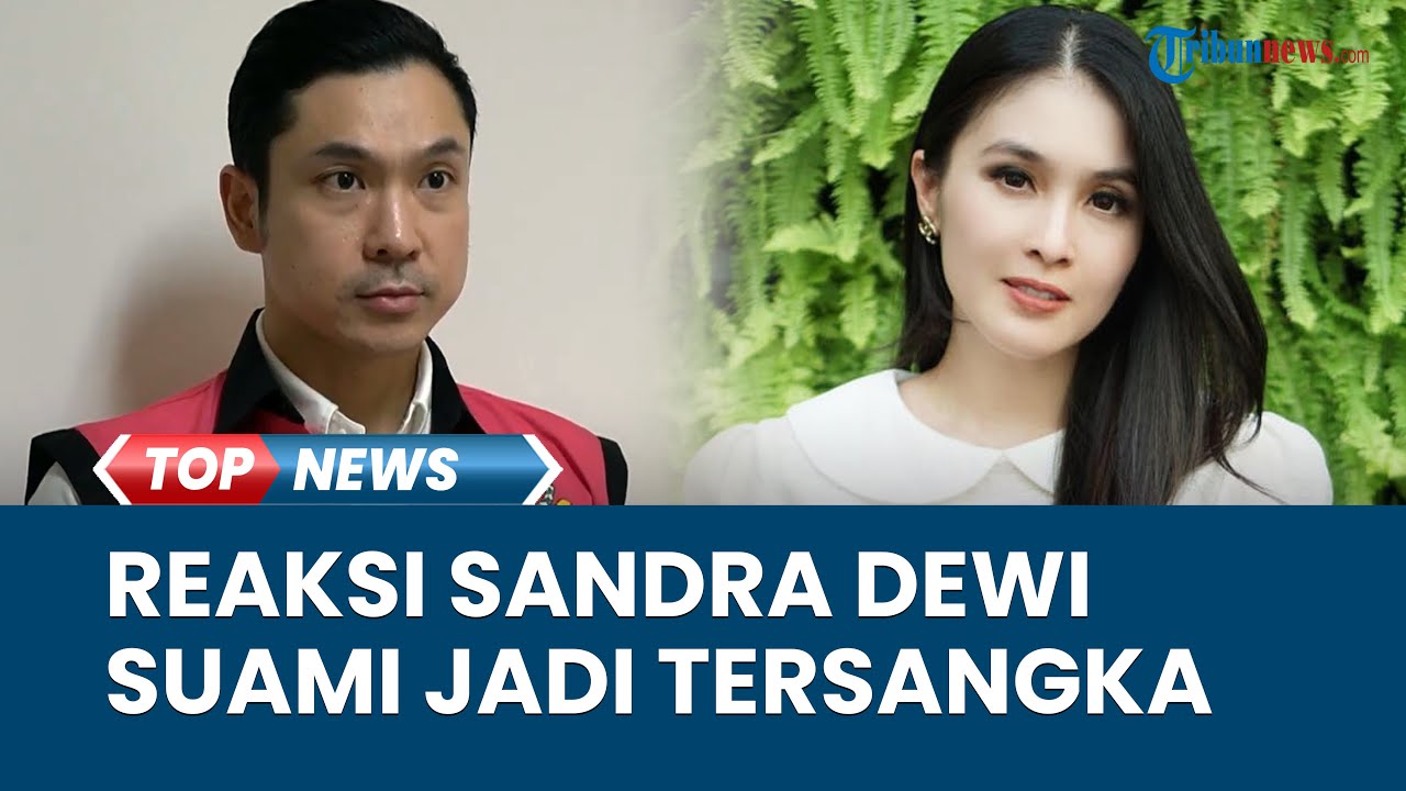 Video: Reaksi Sandra Dewi usai Harvey Moeis Jadi Tersangka Korupsi Tambang dan Rugikan Negara ...