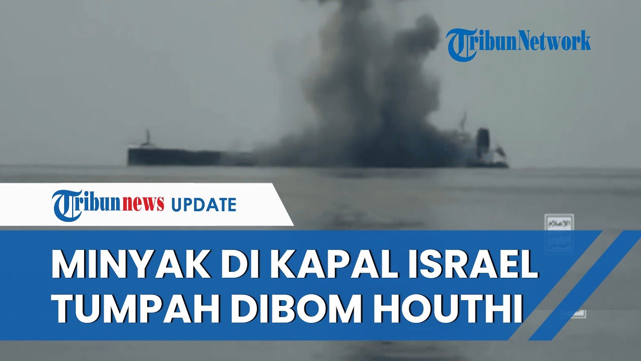 Video: Kapal Kargo Israel Tenggelam Diserang Houthi, Puing-puing ...