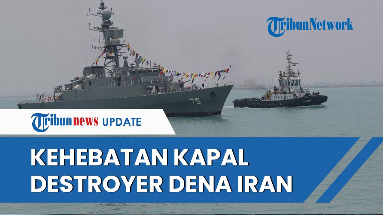 Video: Jadi MOMOK AS & Israel, Kapal 'Destroyer' Dena Iran yang Punya ...
