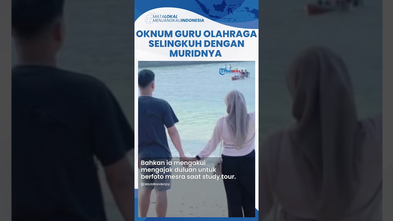 Video: Guru Olahraga Selingkuh dengan Muridnya Sendiri saat Study Tour, Padahal Istri Sah Lulusan S2