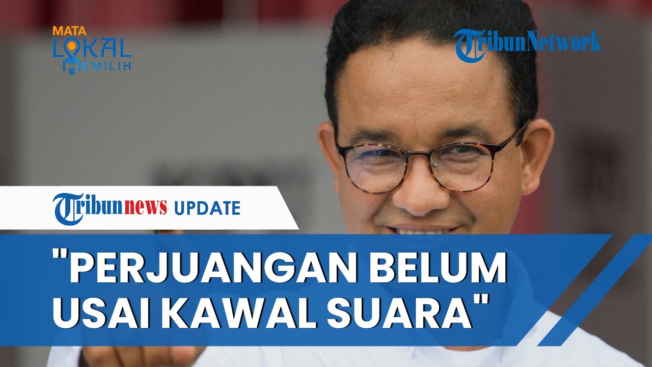 Video: Hasil Quick Count Kalah, Anies Serukan Kawal Suara & Lapor Kecurangan ke Timnas AMIN
