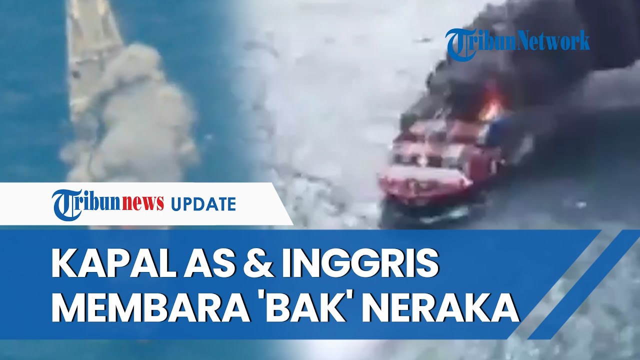 Video: Detik-detik Mencekam Kapal AS & Inggris MELEDAK hingga Membara ... Video: Detik-detik Mencekam Kapal AS & Inggris MELEDAK hingga Membara ...