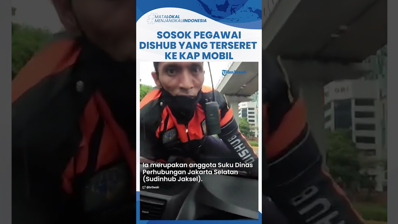 Video: SOSOK Pegawai Dishub yang Terseret Pengendara Mobil sampai ...