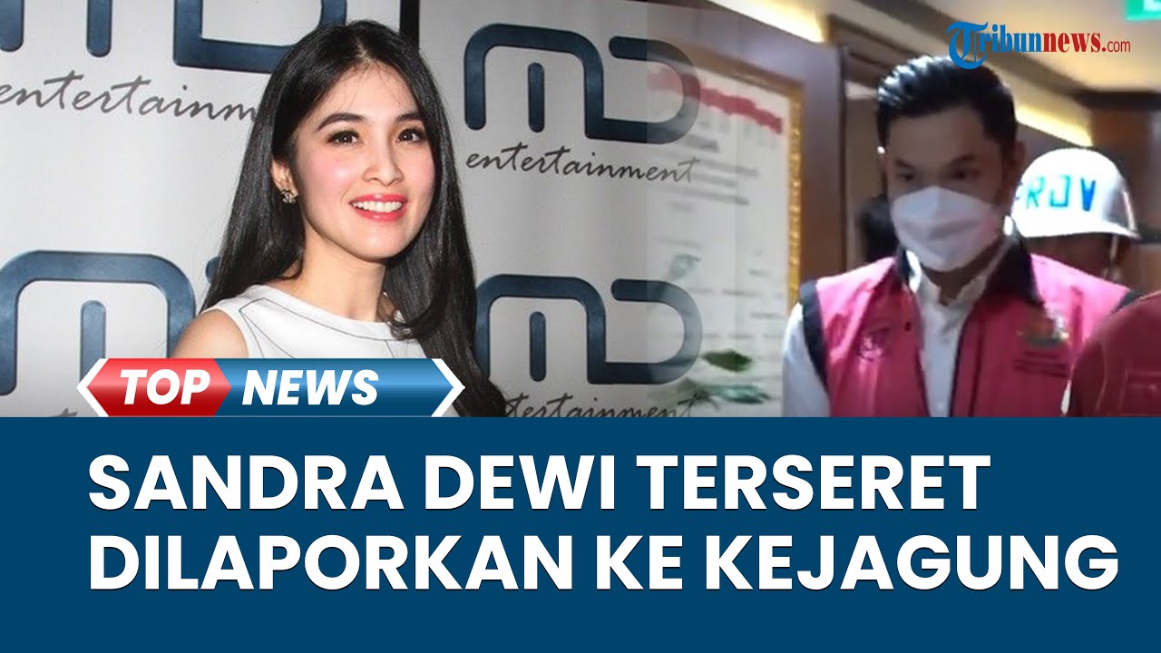 Video: Sandra Dewi Ikut Terseret Kasus Korupsi, Dilaporkan Kelompok ... Video: Sandra Dewi Ikut Terseret Kasus Korupsi, Dilaporkan Kelompok ...