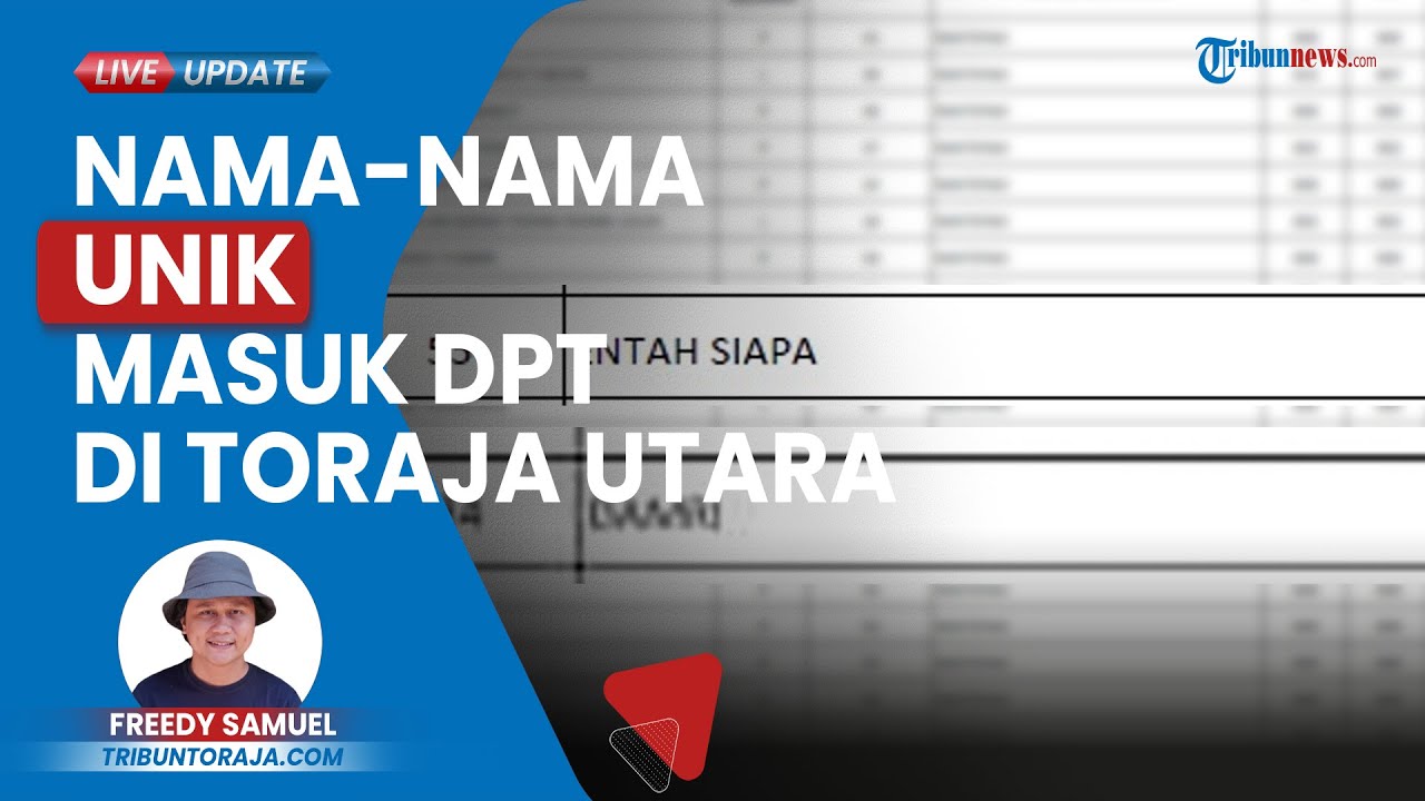 Video: Nama-nama Unik Masuk di DPT Toraja Utara, Ada Daftar Pemilih Bernama 'Entah Siapa' hingga ...