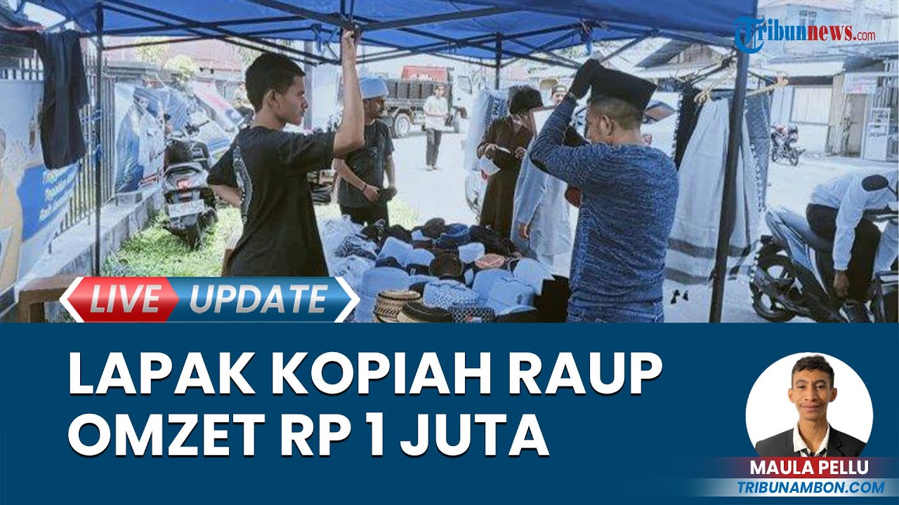Video: Lapak Kopiah di Poka-Ambon Ramai Dikunjungi Warga di Hari Kedua ...