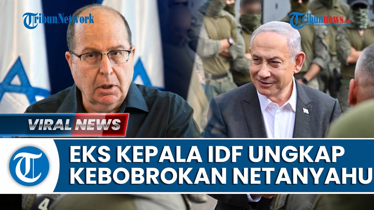 Video: Eks Kepala IDF Ungkap Bobroknya Netanyahu, Sebut Serangan ke ...