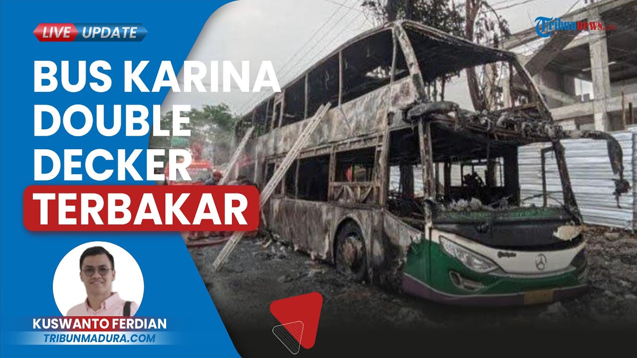 Video: Bus Karina Double Decker Jurusan Jakarta-Sumenep Terbakar di ...