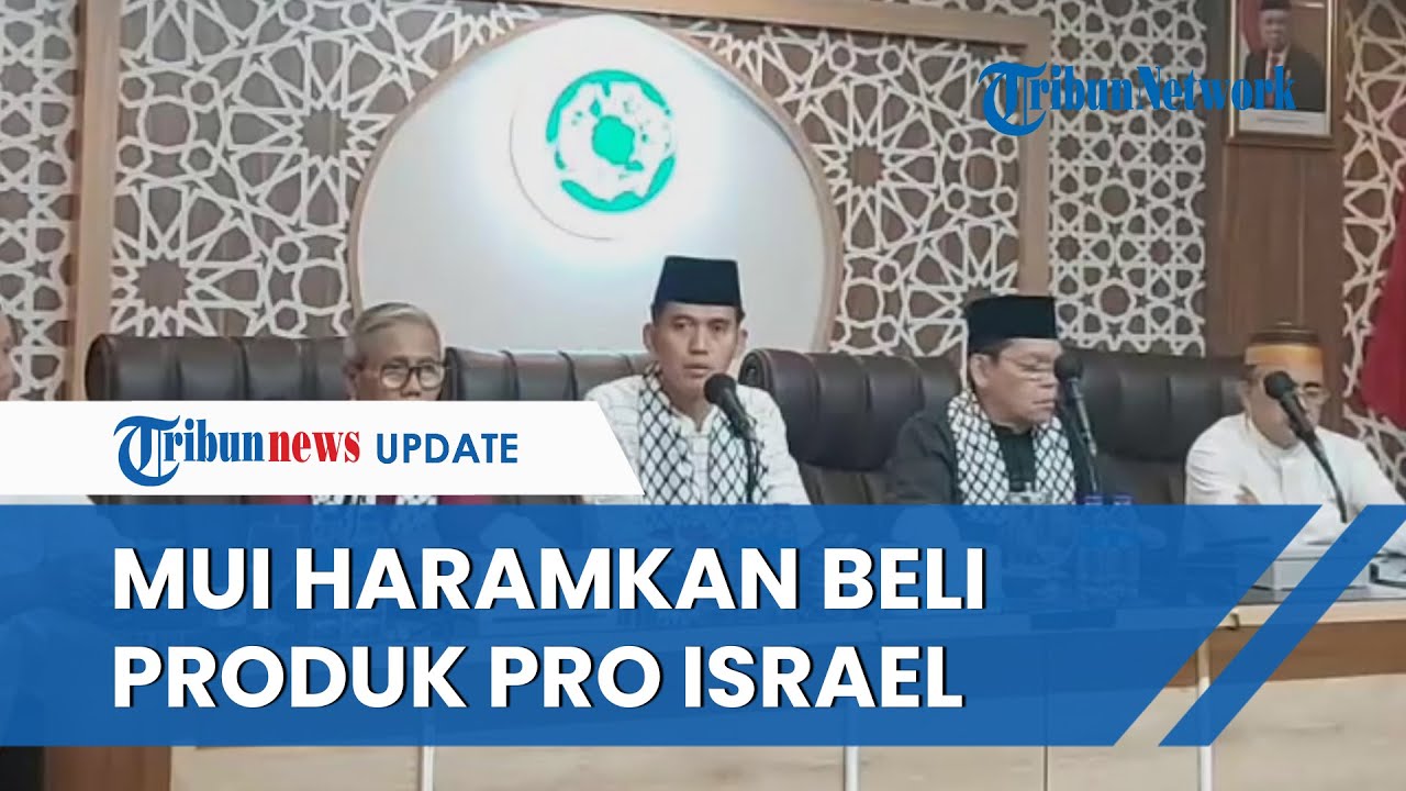Video: MUI Keluarkan Fatwa Haram Beli Produk-produk Pro Israel, Dukung ... Video: MUI Keluarkan Fatwa Haram Beli Produk-produk Pro Israel, Dukung ...
