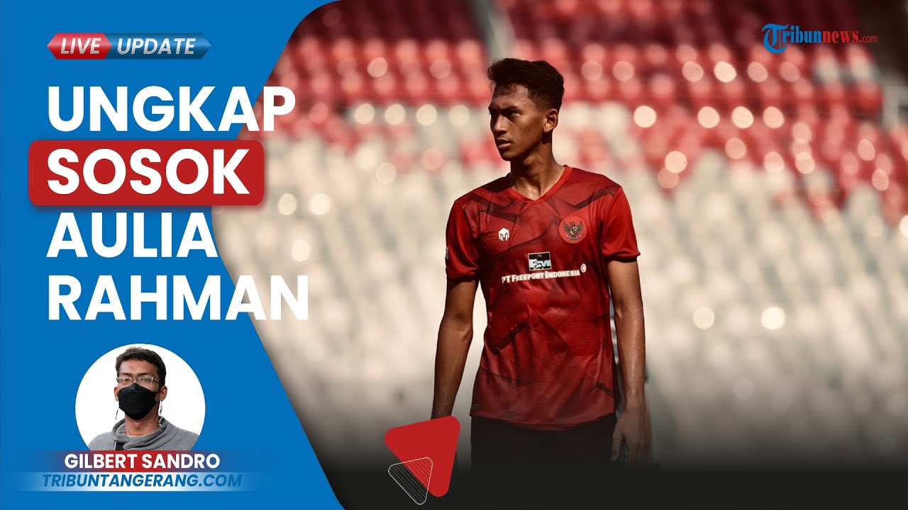 Video: Sepak Terjang Aulia Rahman, Striker Timnas Indonesia U-17, Orang ...