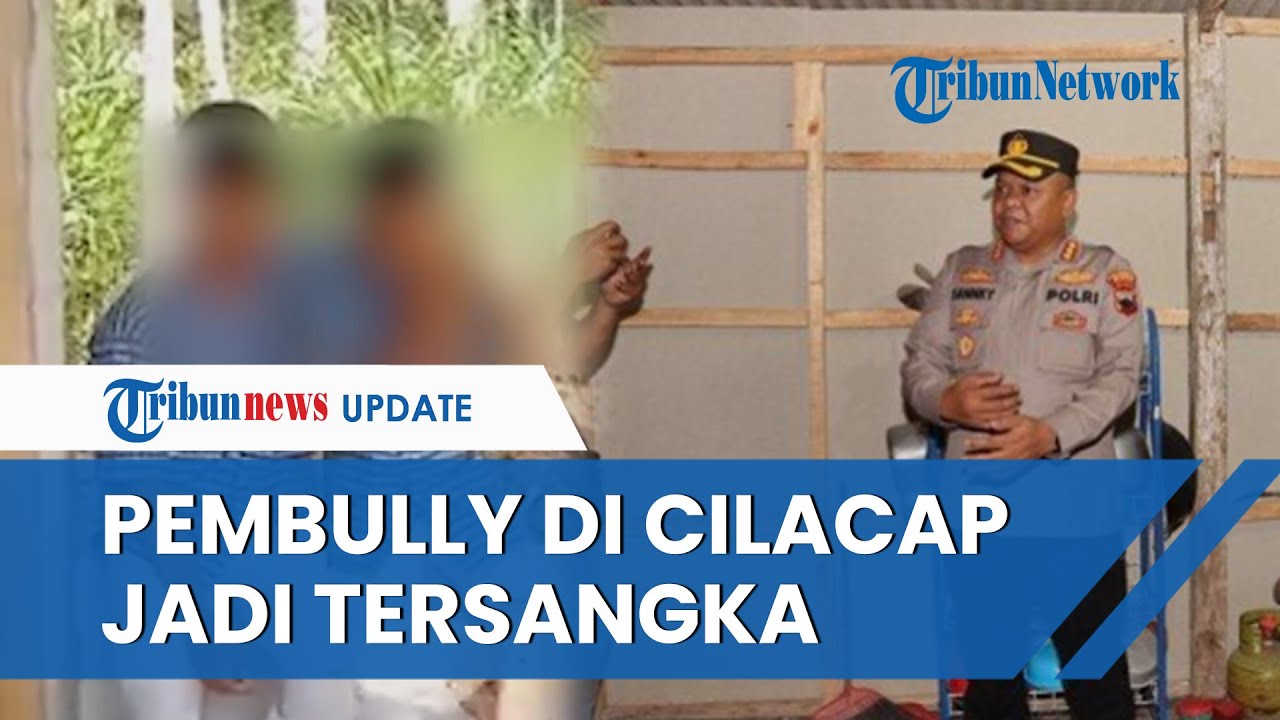 Video: Polisi GERAK CEPAT, Tetapkan Pelaku Bullying Siswa SMP Cilacap ...