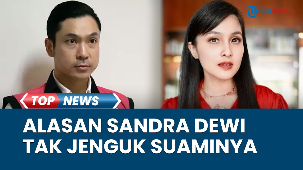 Video: Alasan Sandra Dewi Tak Jenguk Harvey Moeis yang Sudah 3 Hari ...