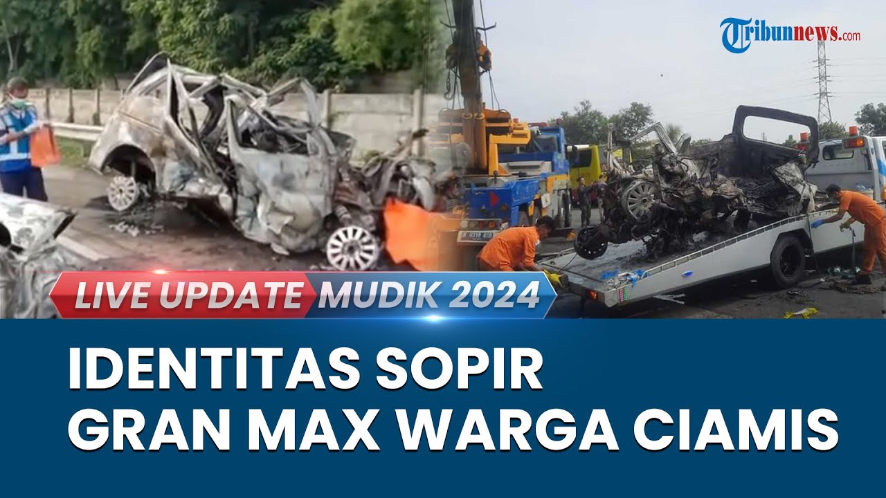 Video: Ini Identitas Sopir Gran Max Pak Ukar Warga Ciamis, Meninggal dalam Laka Maut di Tol ...