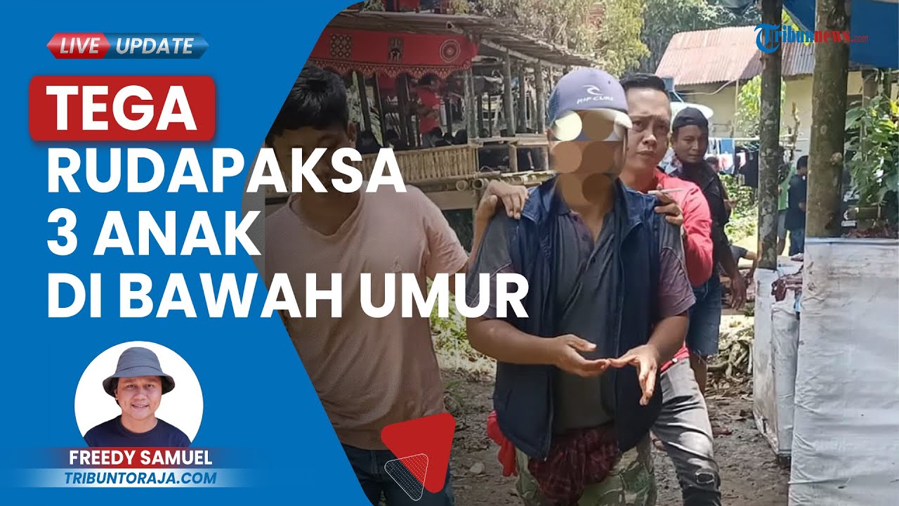 Video: Miris! Pria Sesean Toraja Utara Rudapaksa 3 Anak di Bawah Umur, Korban Usia 5 Tahun ...