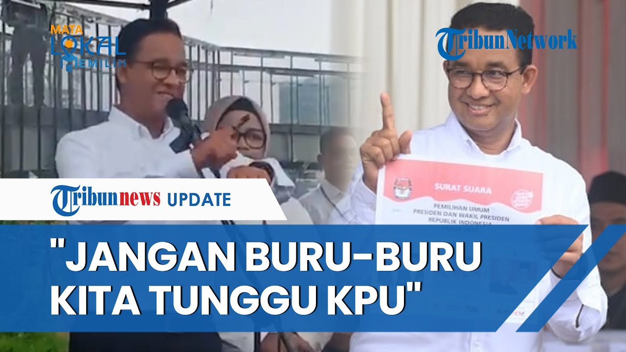 Video: Respons Anies soal Hasil Quick Count: Jangan Buru-buru, Kita ... Video: Respons Anies soal Hasil Quick Count: Jangan Buru-buru, Kita ...