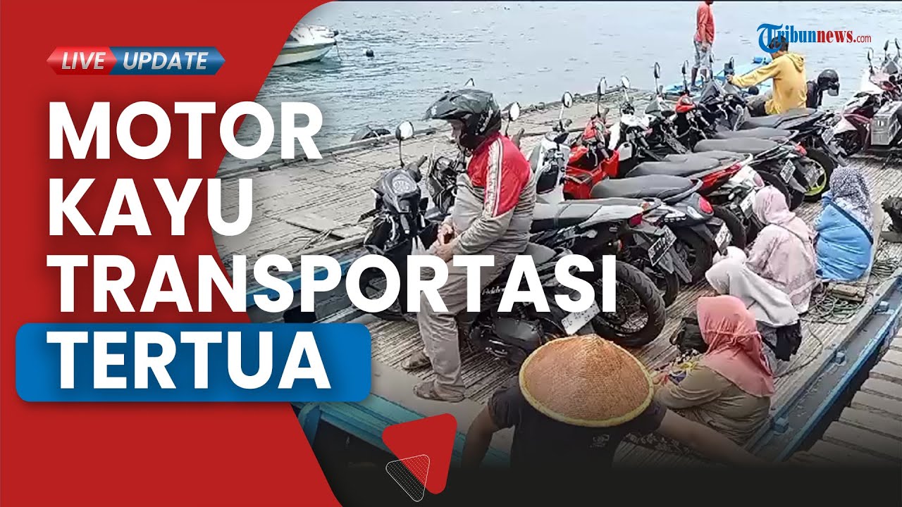 Video: Motor Kayu Masih Jadi Pilihan, Mode Transportasi Penyeberangan ...