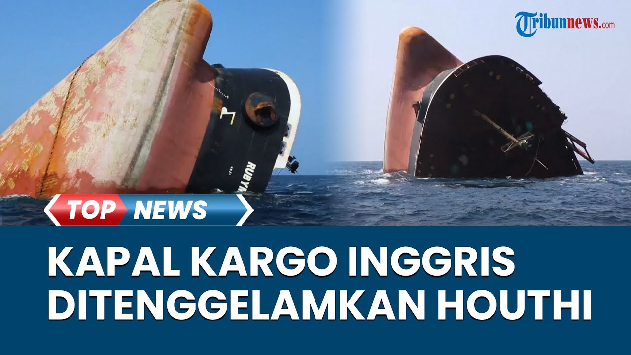 Video: Penampakan Kapal Kargo 'Rubymar' Inggris Tenggelam di Laut Merah Dihantam Tembakan Houthi ...