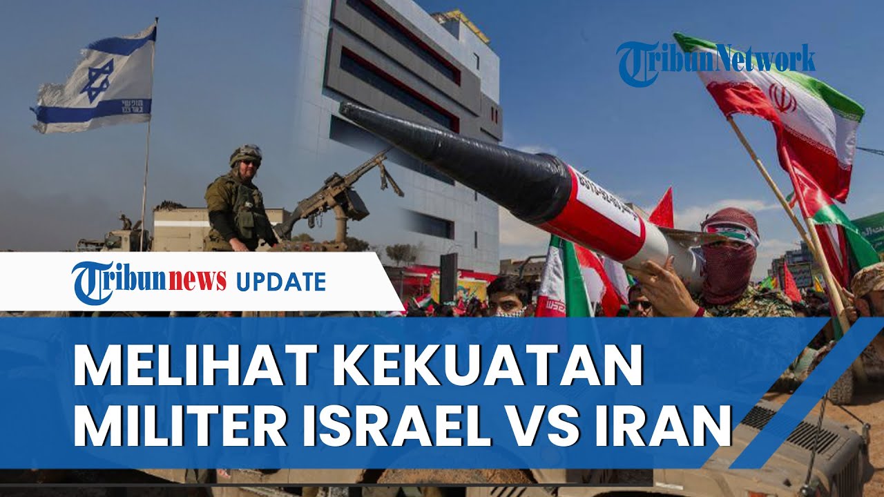 Video: Perbandingan Kekuatan Militer Israel Vs Iran, Angkatan Darat dan ...