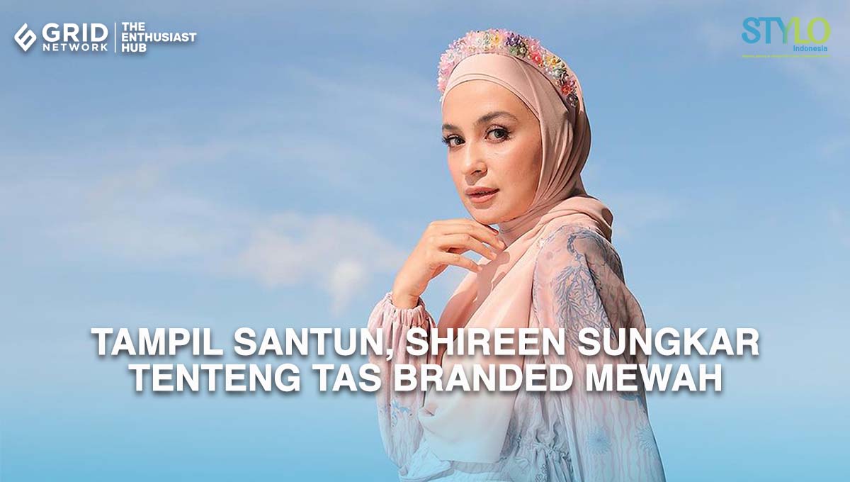 Video: Ada Tas Branded Mewah Mahal yang Dipakai Shireen Sungkar Saat ...