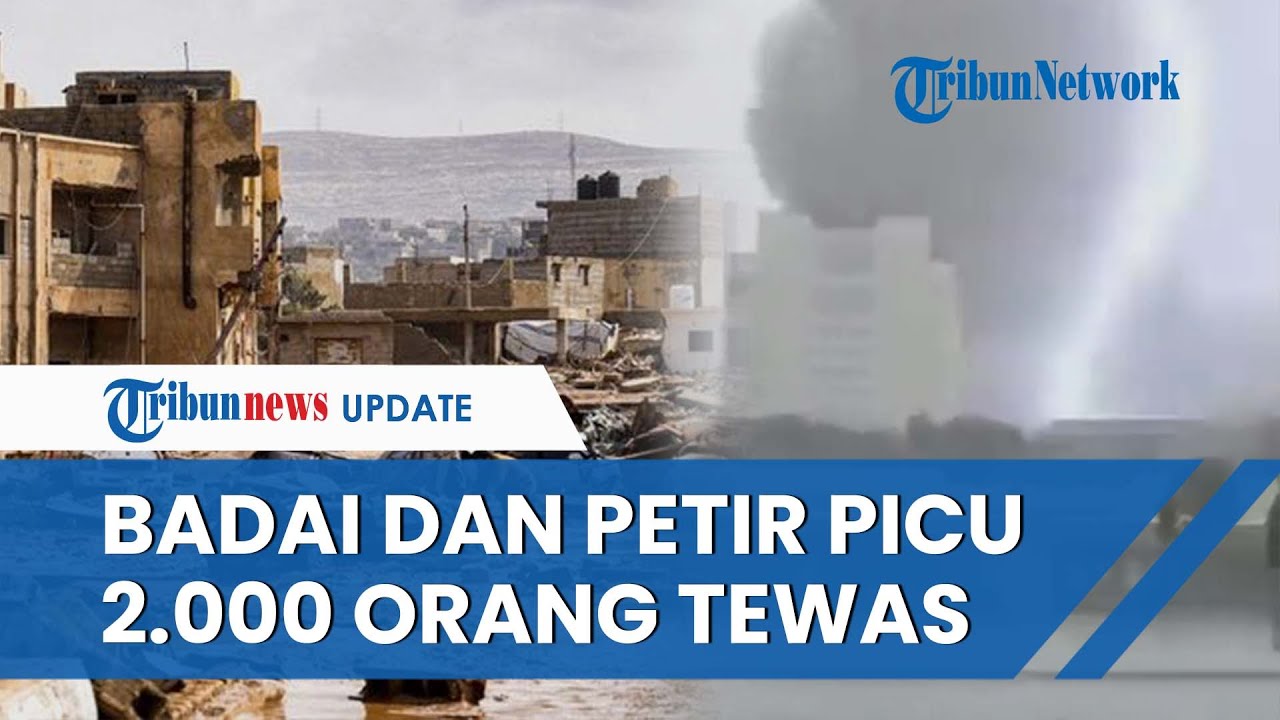 Video: PENAMPAKAN Badai Daniel Buat Bendungan di Libya Jebol, 2.000 ...